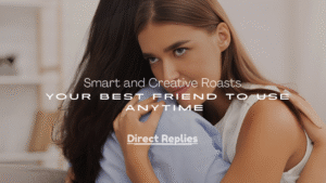 250+ Smart and Creative Roasts for Your Best Friend to Use